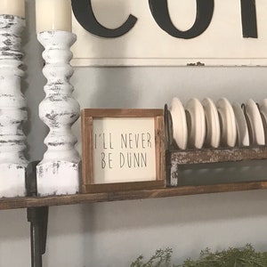 I'll Never Be Dunn Sign, I'll Never Be Dunn, ORIGINAL Dunn Sign, Rae ...