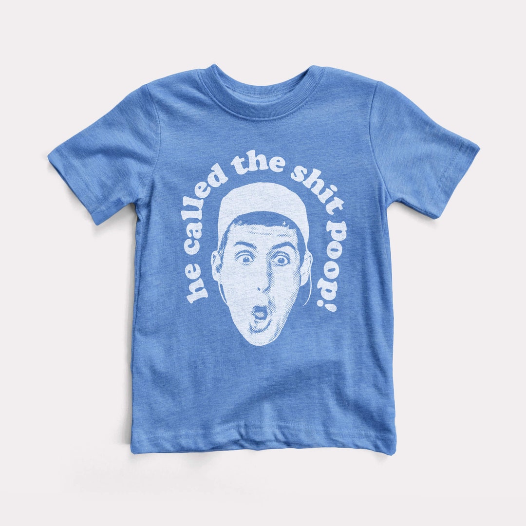 He Called the Shit Poop Baby Kids Tee Babydoopy Toddler Youth Funny ...