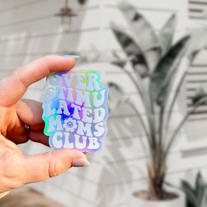 Overstimulated Moms Club Holographic Sticker / Waterproof Mom - Etsy