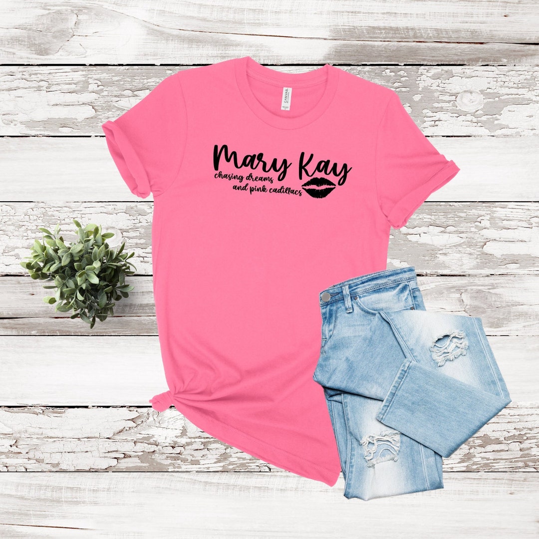 Mary Kay Chasing Dreams and Pink Cadillacs T-shirt, Mary Kay Tee, Mary ...