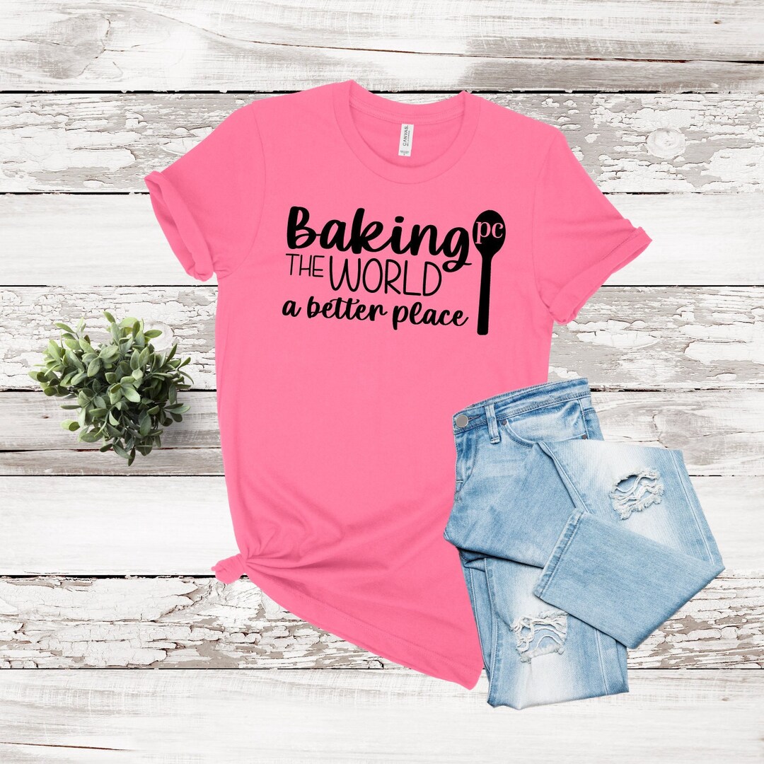 Pampered Chef Shirt, Baking the World a Better Place Shirt, Baking ...