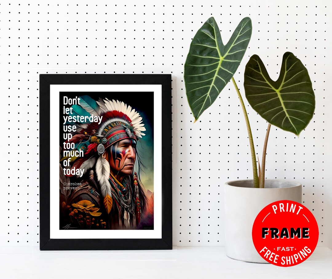 Don't Let Yesterday, Framed Native American Quotes Wall Art, Native ...