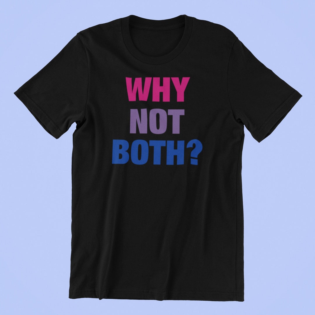 Why Not Both Shirt, Bisexual Pride Shirt, Funny Bisexual Shirt ...