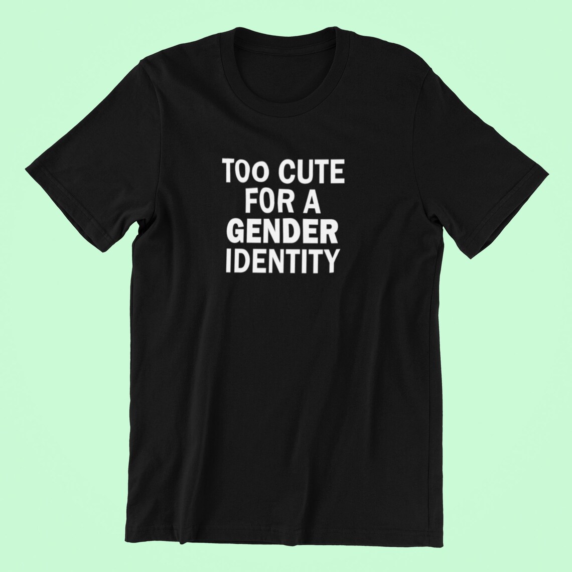 Too Cute for a Gender Identity Nonbinary Nonbinary Shirt | Etsy