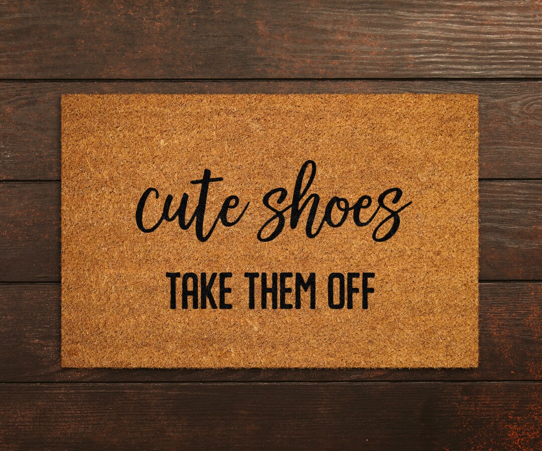 Cute Shoes Doormat, Shoes off Doormat, Cute Shoes Take Them off Doormat ...