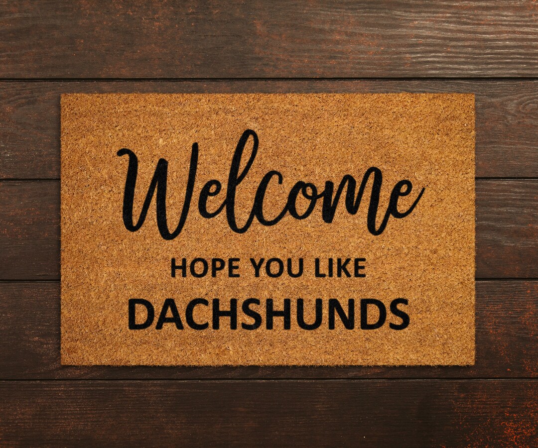 Welcome Hope You Like Dachshunds Doormats, Welcome Dachshunds Door Mat ...