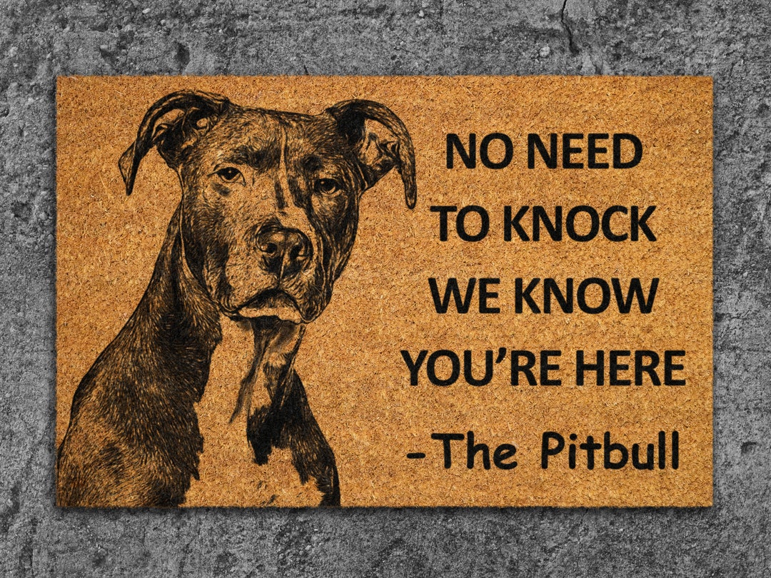 The Pitbull Home Door Mat, Pitbull We Know You ARE Here Coir Doormat ...