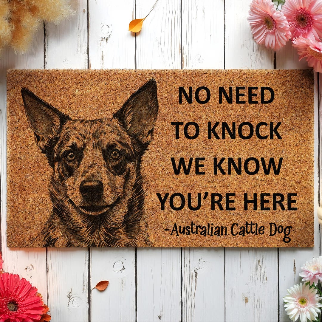 Australian Cattle Dog Door Mat, Australian Cattle Dog We Know You ARE ...