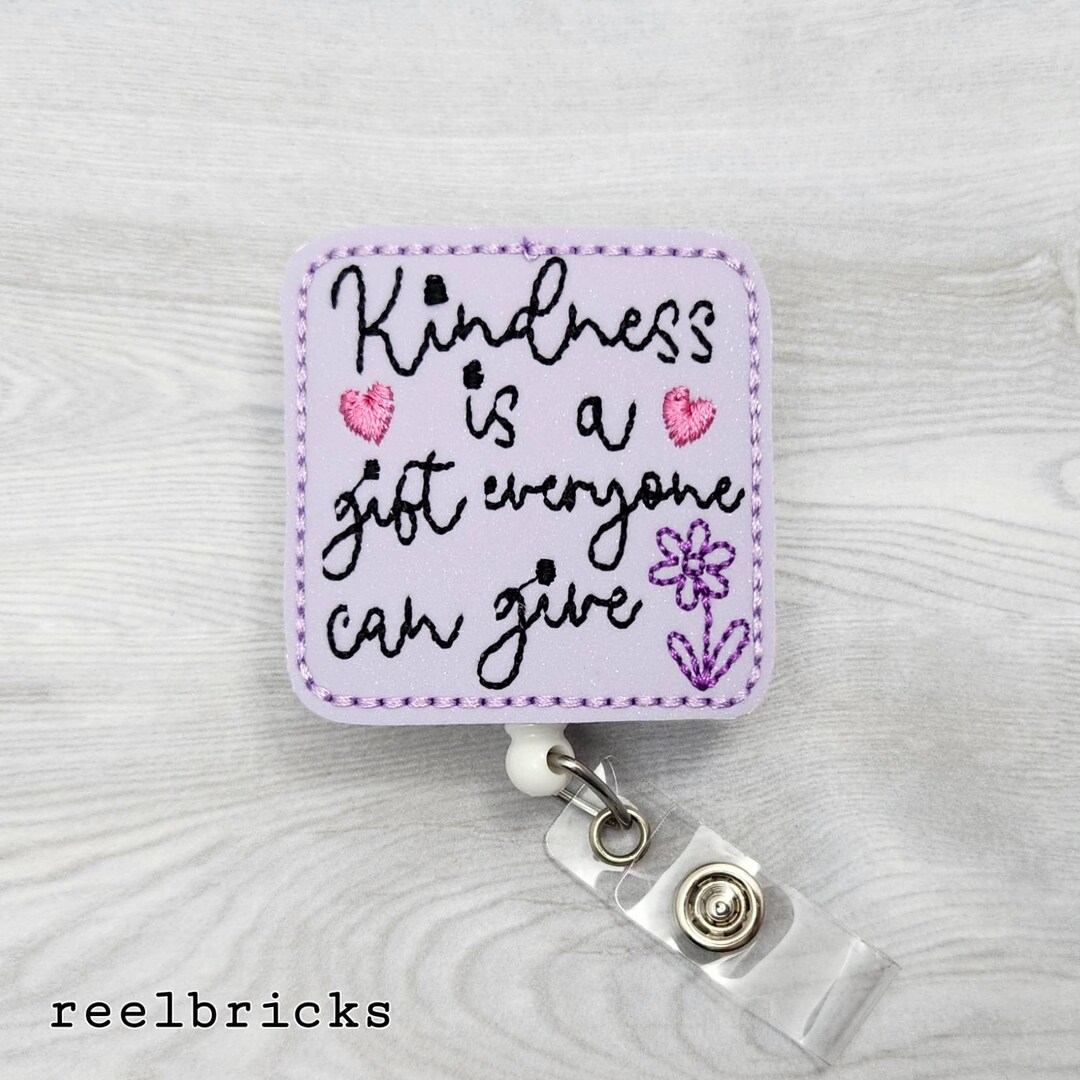 Kindness is a Gift Glitter Feltie - Cute Kindness Badge Reel - Medical ...