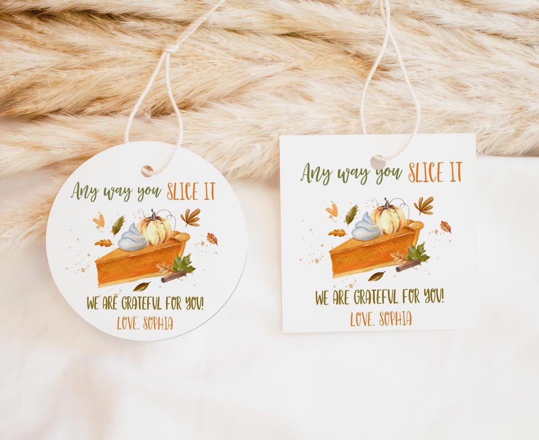 Editable Thanksgiving Gift Tag, Any Way You Slice It Thank You Tag ...