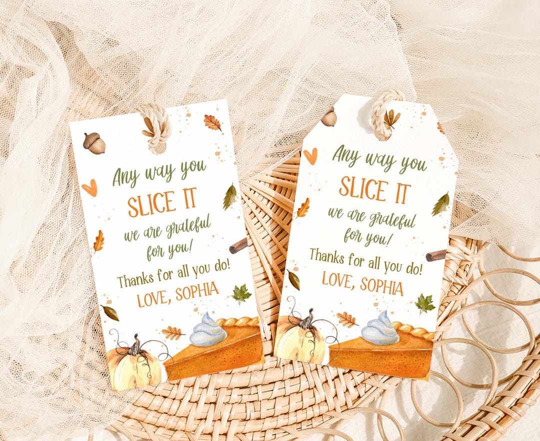 Editable Any Way You Slice It Favor Tag, Happy Thanksgiving Gift Tags ...