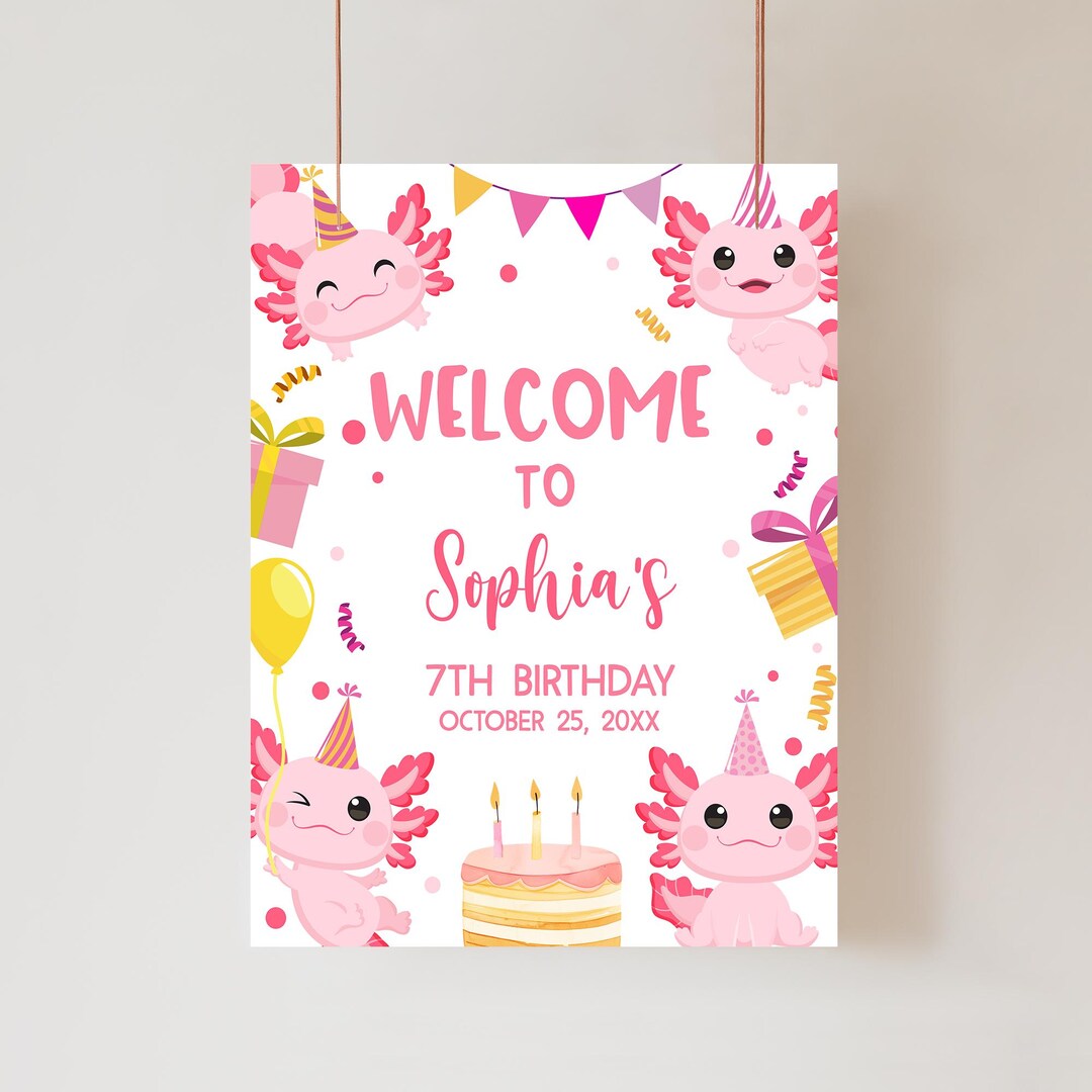 Editable Axolotl Birthday Welcome Sign, Girl Alotl Fun Party Welcome ...
