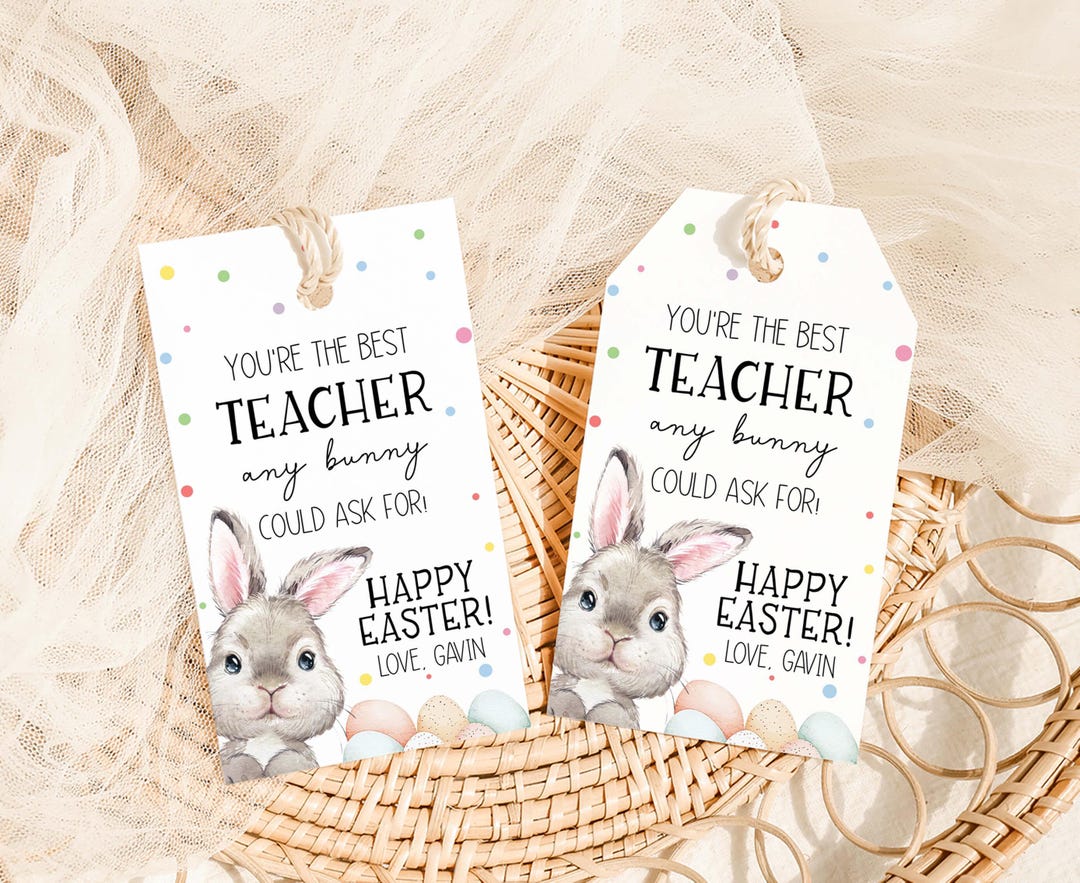 Editable Teacher Gift Tags, You're the Best Teacher Any Bunny Could Ask ...