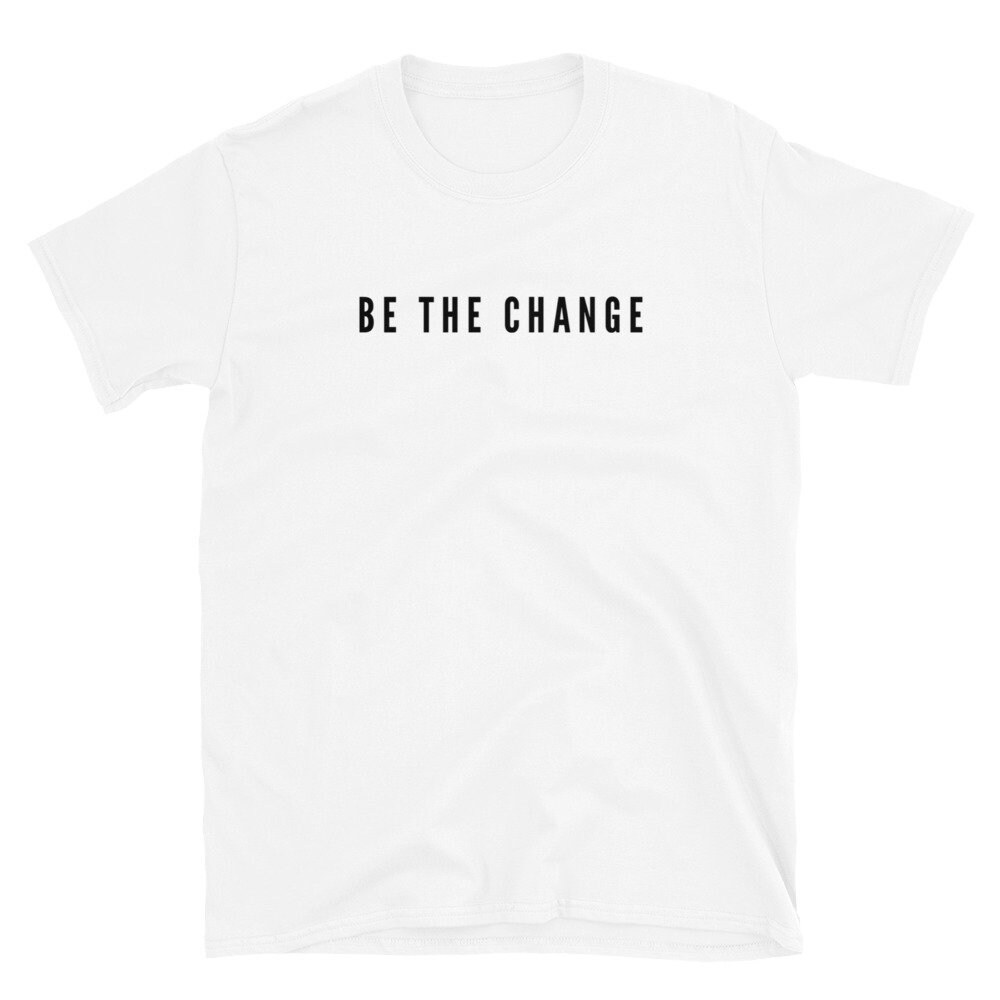 Be the Change White Short-sleeve Unisex T-shirt, - Etsy