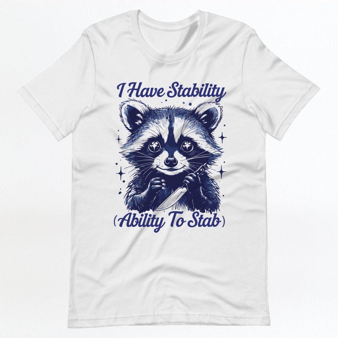 I Have Stability Ability to Stab Shirt, Funny Raccoon Knife Pun Graphic ...