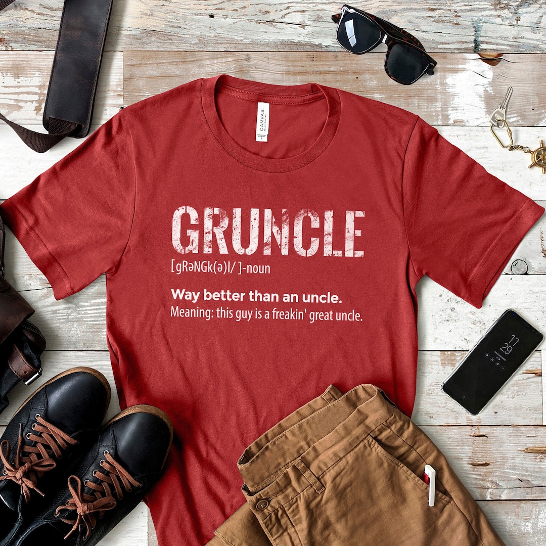 Gruncle Definition T-shirt, Sweatshirt or Hoodie, Funny Great Uncle ...