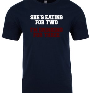 She is Eating for Two, Im Drinking for Three Tee - Etsy