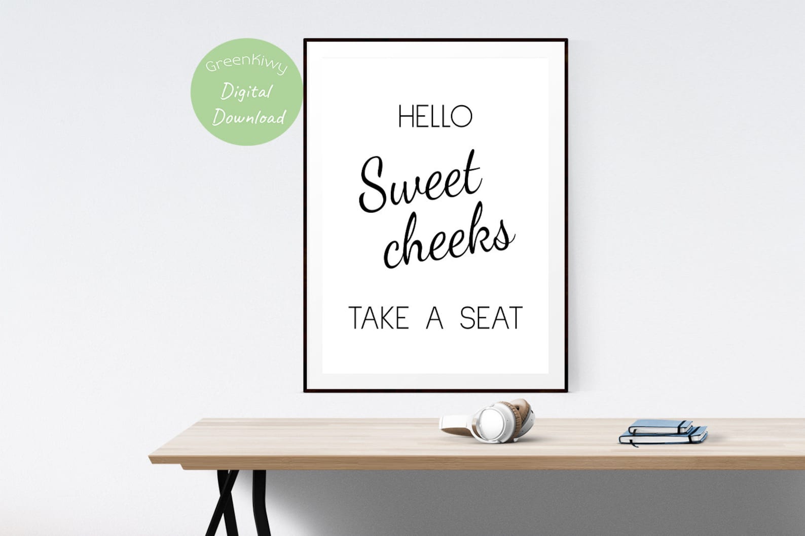 Hello Sweet Cheeks Take A Seat Printable Art Digital | Etsy