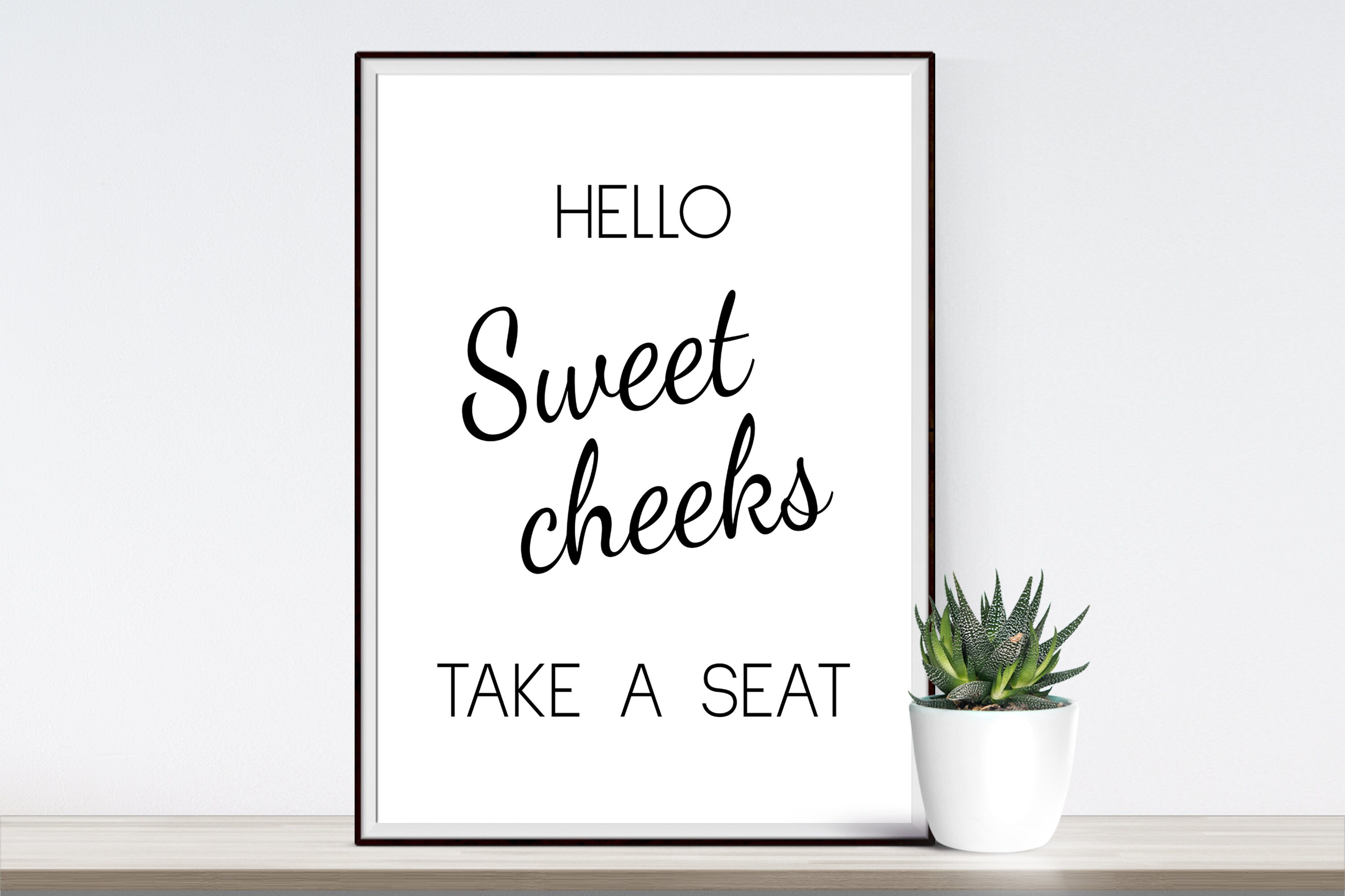 Hello Sweet Cheeks Take A Seat Printable Art Digital | Etsy