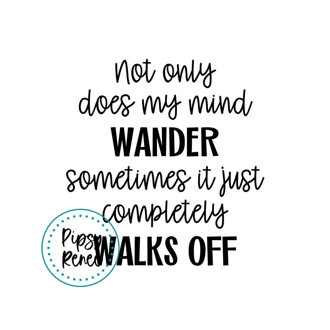 Not Only Does My Mind Wander SVG, Aging SVG, Birthday Shirt SVG, Mom ...