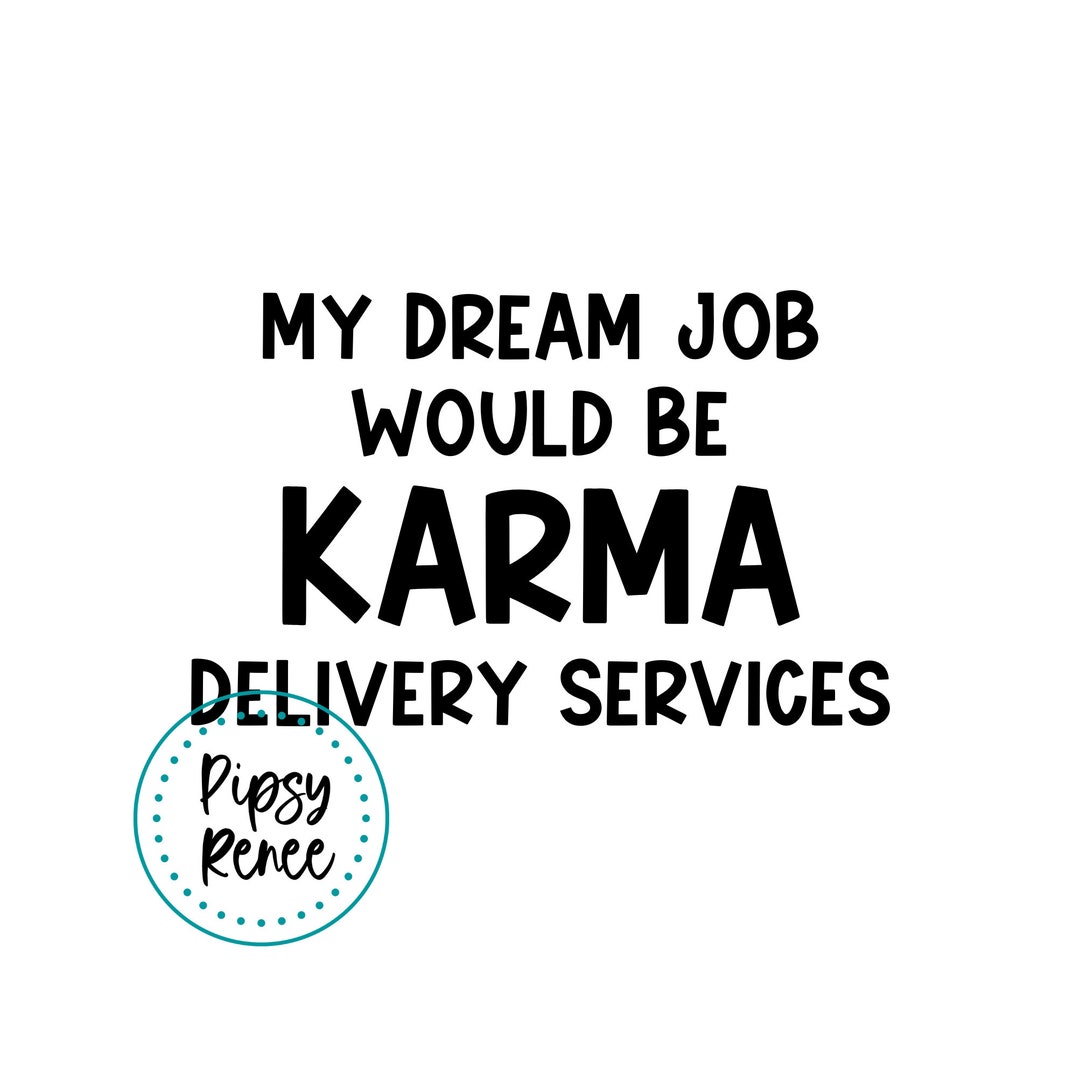 My Dream Job Would Be Karma Delivery Services SVG, Funny SVG, Sarcastic ...