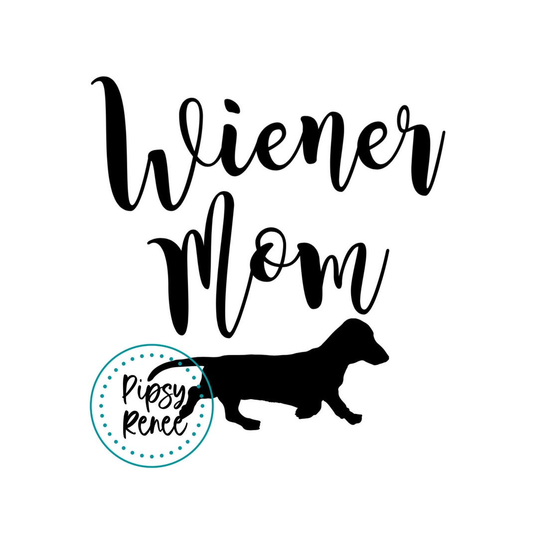 Wiener Mom SVG, Dachshund Mom SVG, I Love My Wiener SVG - Etsy