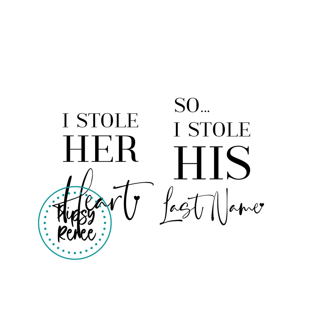 I Stole Her Heart So I Stole His Last Name Svg Bride And Groom