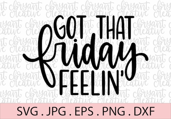 Got That Friday Feelin' hand lettered SVG zip file | Etsy
