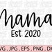 Mama Est. 2020 SVG Zip File Containing Svg Jpg Png Dxf | Etsy