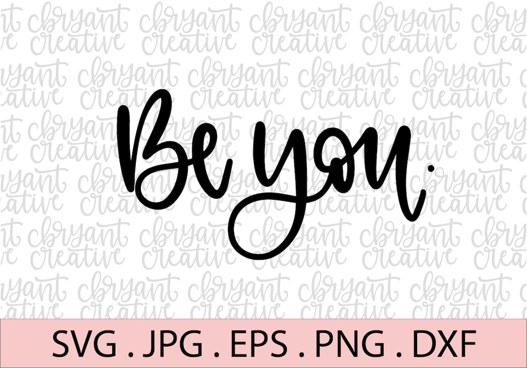 Be You Hand Lettered SVG | Zip File Containing Svg, Jpg, Png, Dxf, and ...