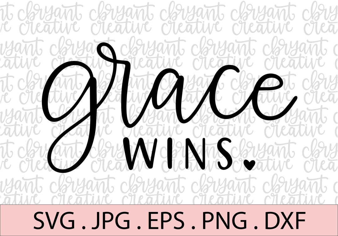 Grace Wins Hand Lettered SVG | Zip File Containing Svg, Jpg, Png, Dxf ...
