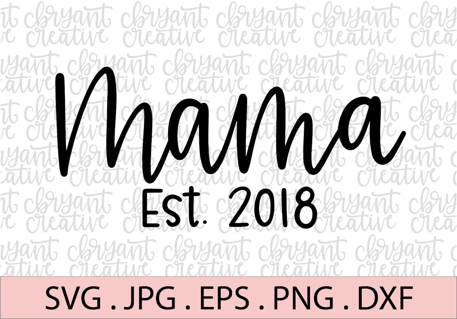 Mama Est. 2018 SVG Zip File Containing Svg Jpg Png Dxf - Etsy