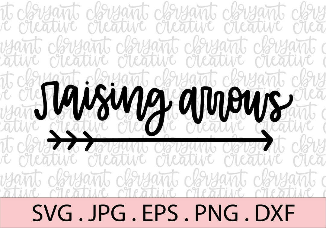 Raising Arrows | Hand Lettered SVG | Zip File Containing Svg, Jpg, Png ...