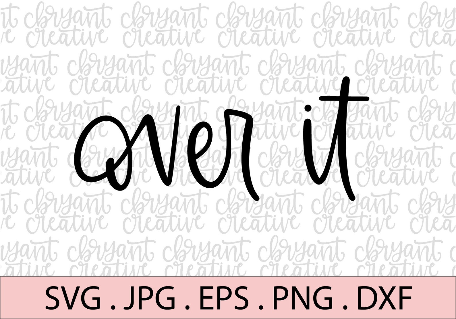 Over It Hand Lettered SVG Includes Svg Jpg Eps Png and Dxf - Etsy