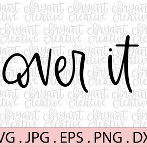 Over It Hand Lettered SVG | Includes Svg Jpg Eps Png and Dxf ...