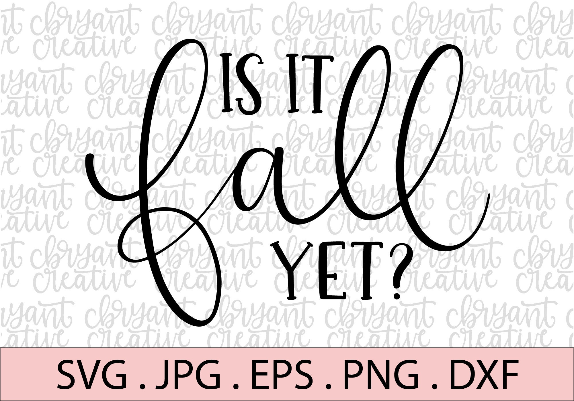 Is It Fall yet Hand Lettered SVG | Zip File Containing Svg, Jpg, Png ...