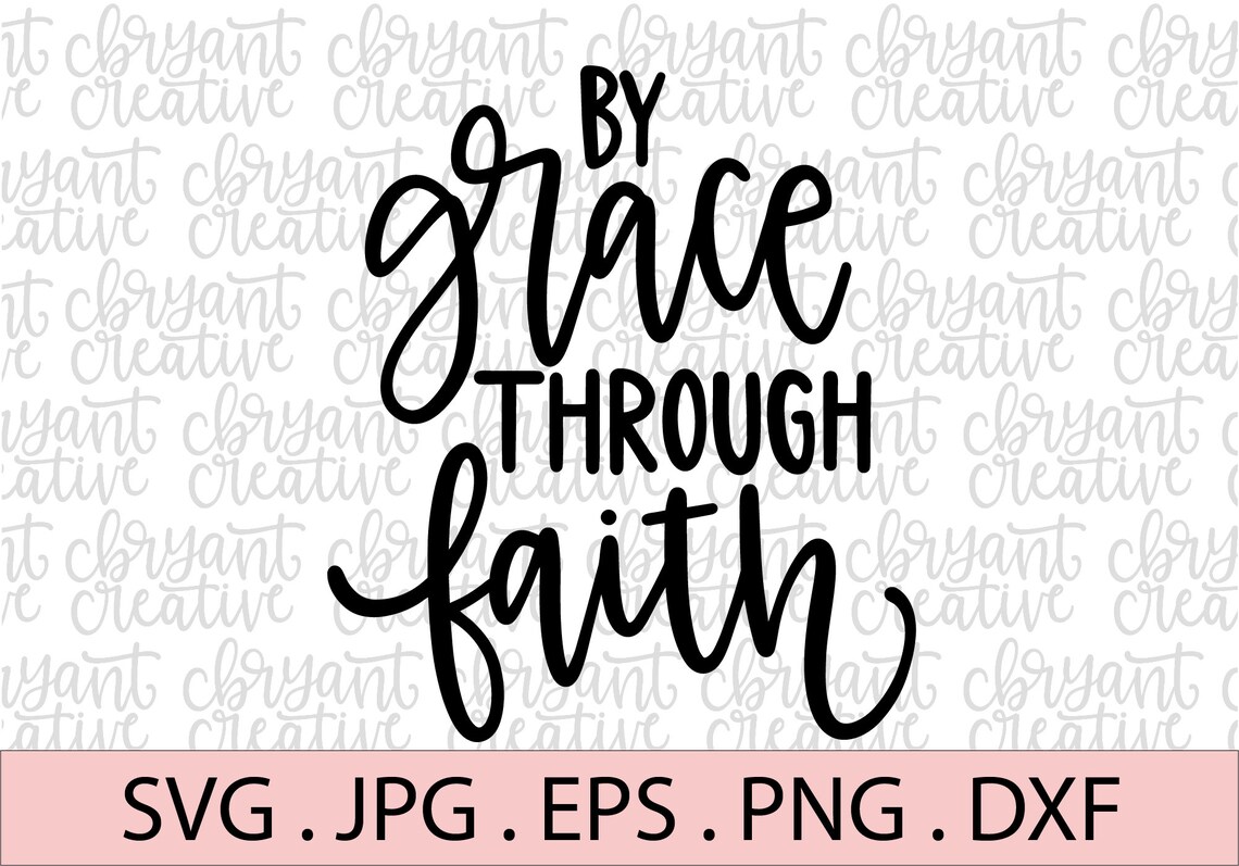 By Grace Through Faith SVG | Hand Lettered SVG | Zip File Containing ...