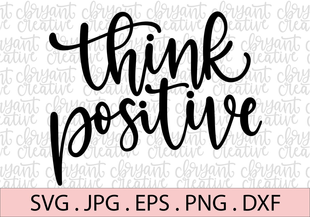 Think Positive SVG | Zip File Containing Svg, Jpg, Png, Dxf, and Eps ...