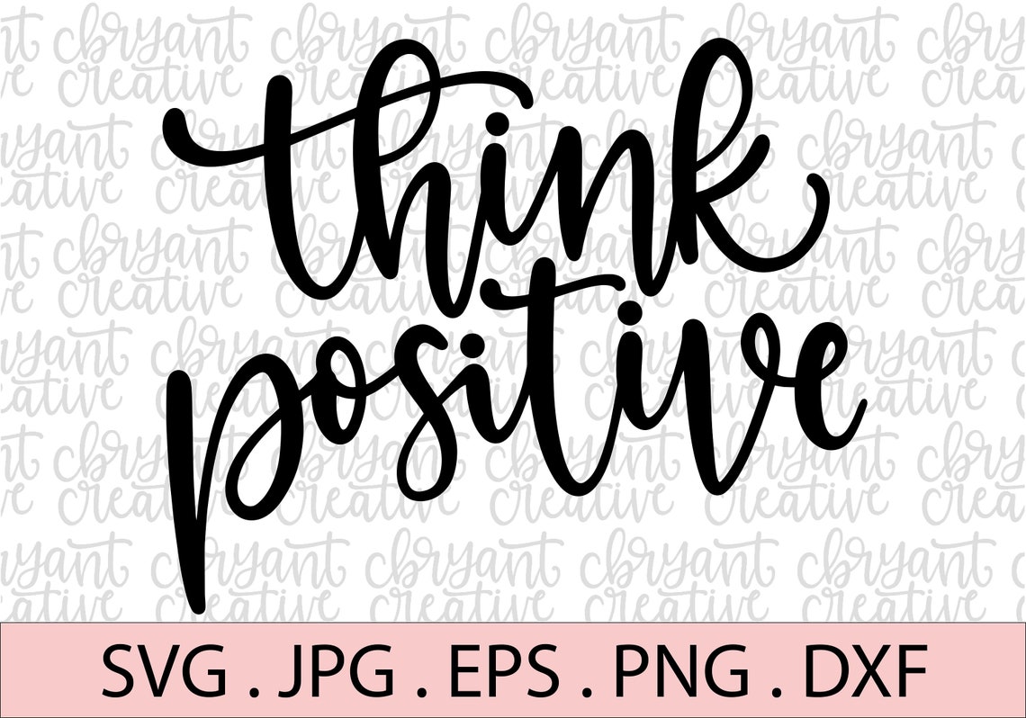Think Positive SVG Zip File Containing Svg Jpg Png Dxf | Etsy