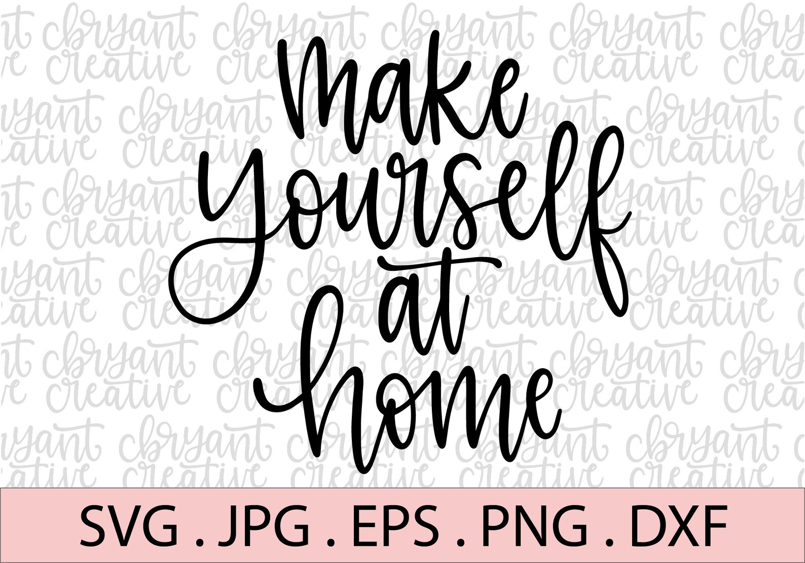 Make Yourself at Home Hand Lettered SVG Zip File Containing - Etsy
