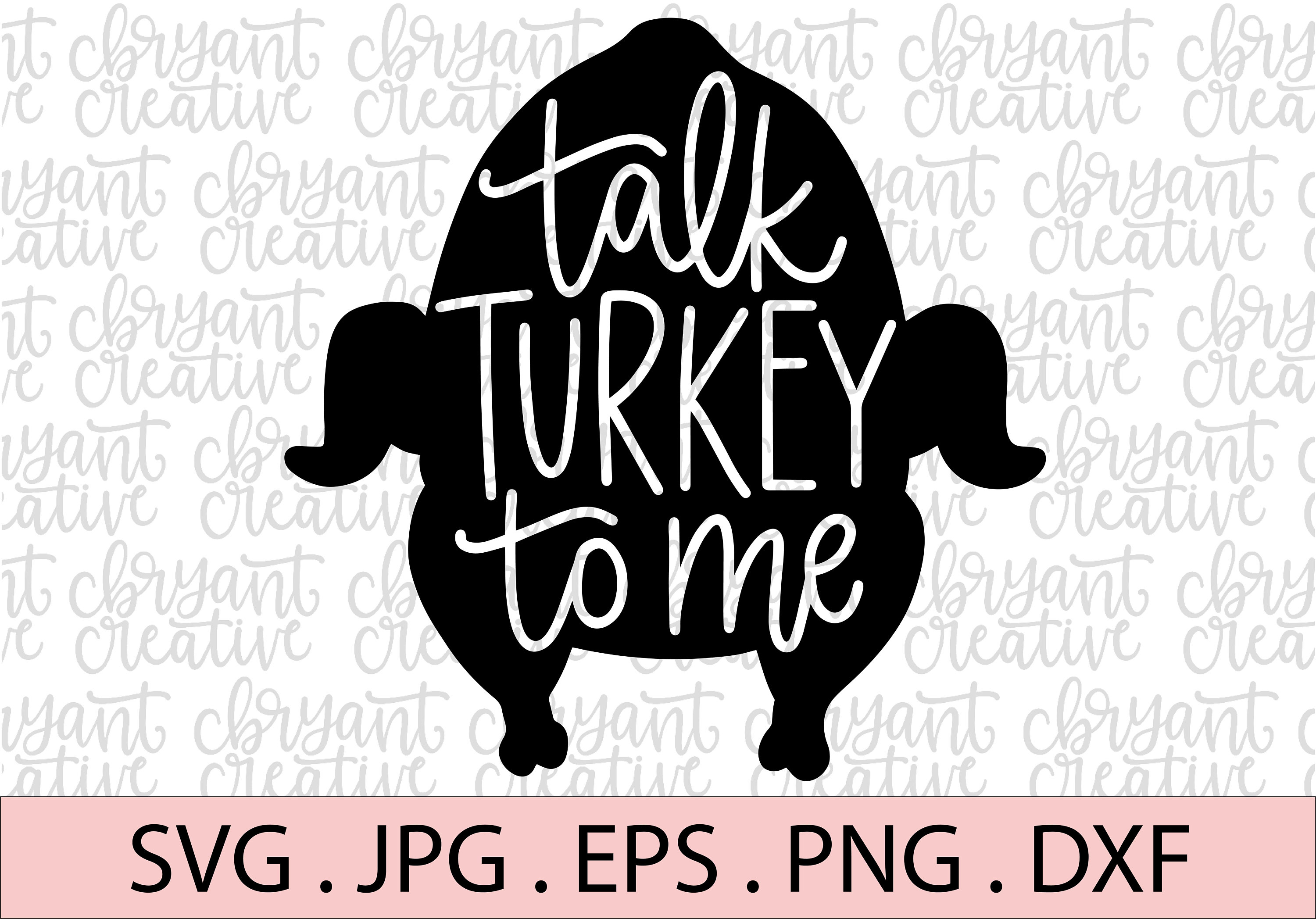 Talk Turkey to Me SVG | Zip File Containing Svg, Jpg, Png, Dxf, and Eps ...