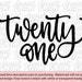 Twenty-one Hand Lettered SVG | Zip File Containing Svg, Jpg, Png, Dxf ...