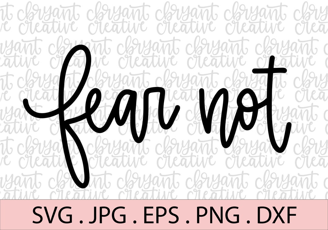 Fear Not SVG Hand Lettered SVG Zip File Containing Svg, Jpg, Png, Dxf ...