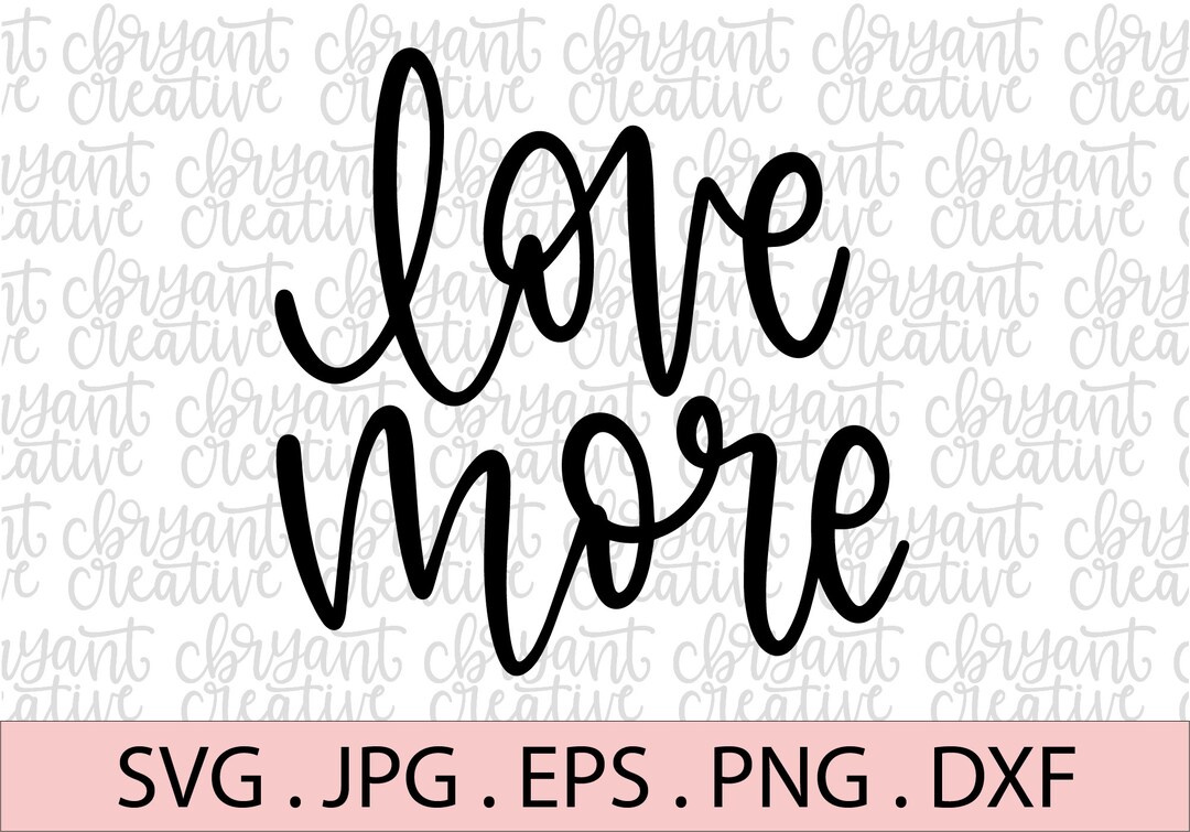 Love More SVG | Zip File Containing Svg, Jpg, Png, Dxf, and Eps ...