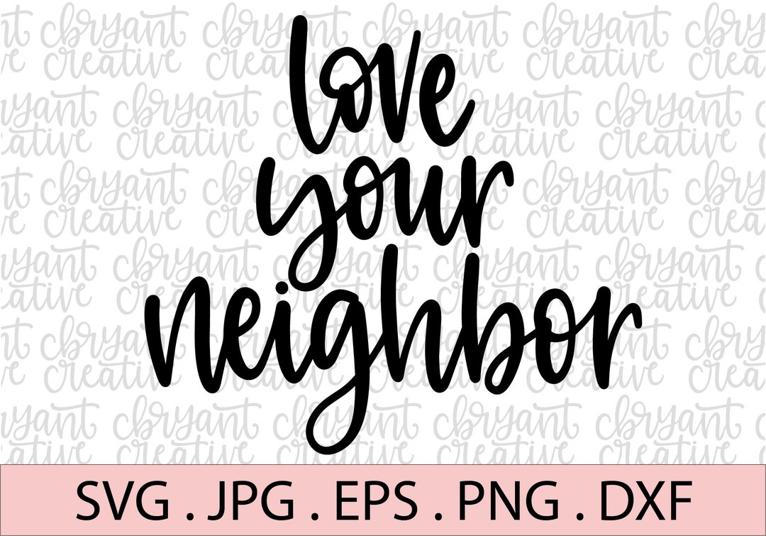 Love Your Neighbor Hand Lettered SVG | Positive Optimistic Encouraging ...