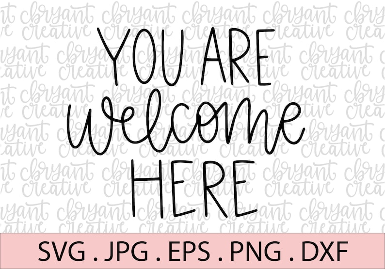 You Are Welcome Here Hand Lettered SVG Zip File Containing | Etsy