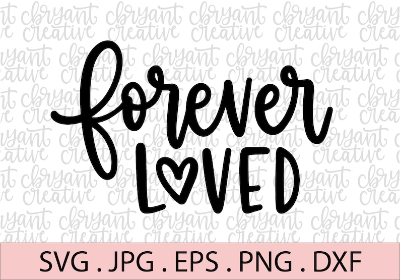 Forever Loved Hand Lettered SVG | Zip File Containing Svg, Jpg, Png ...