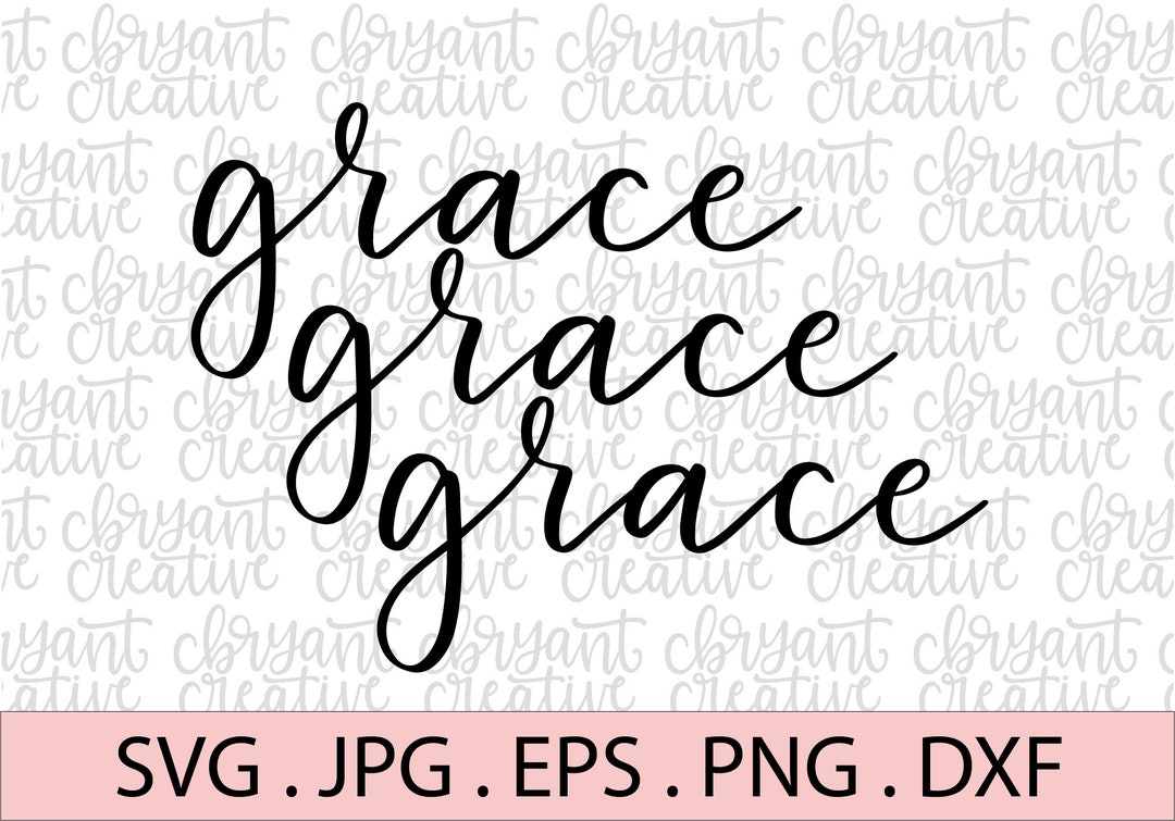 Grace Hand Lettered Svg | Zip File Containing Svg, Jpg, Png, Dxf, and ...