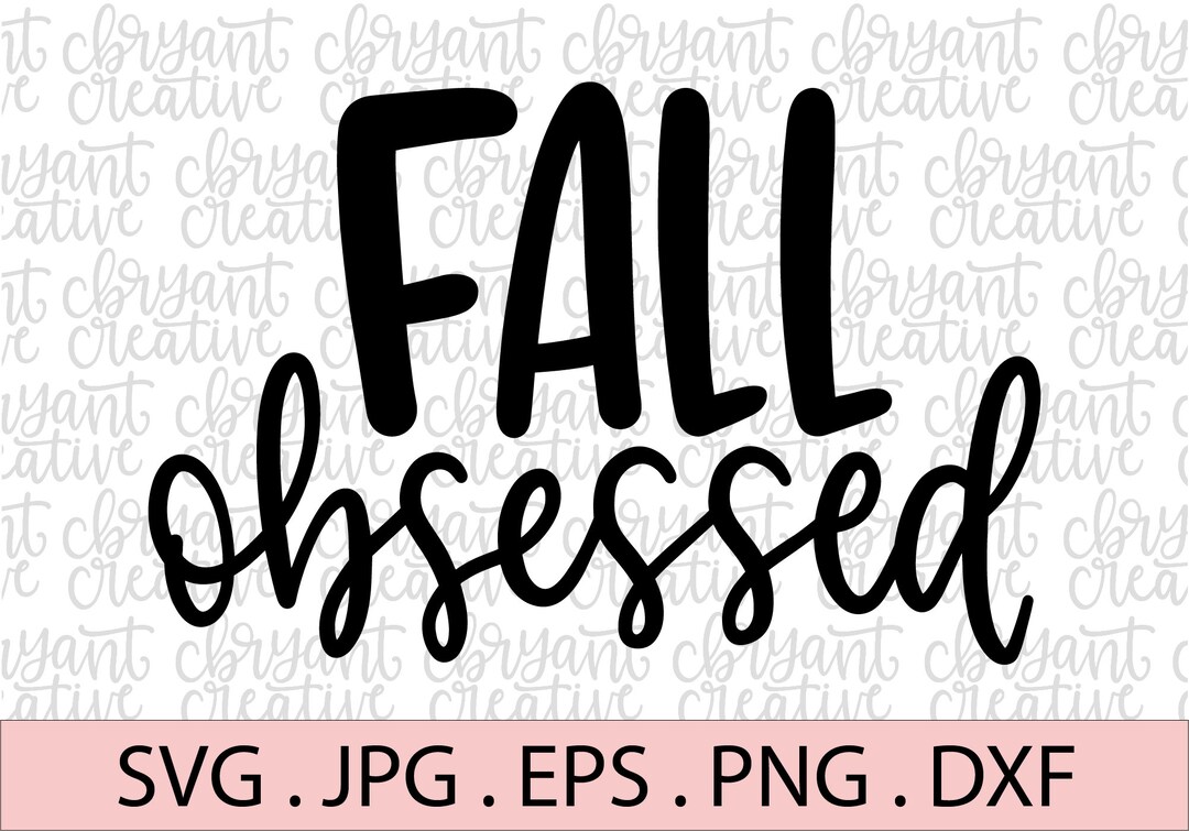 Fall Obsessed SVG Hand Lettered Zip File Containing Svg, Jpg, Png, Dxf ...
