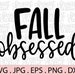 Fall Obsessed SVG Hand Lettered Zip File Containing Svg, Jpg, Png, Dxf ...